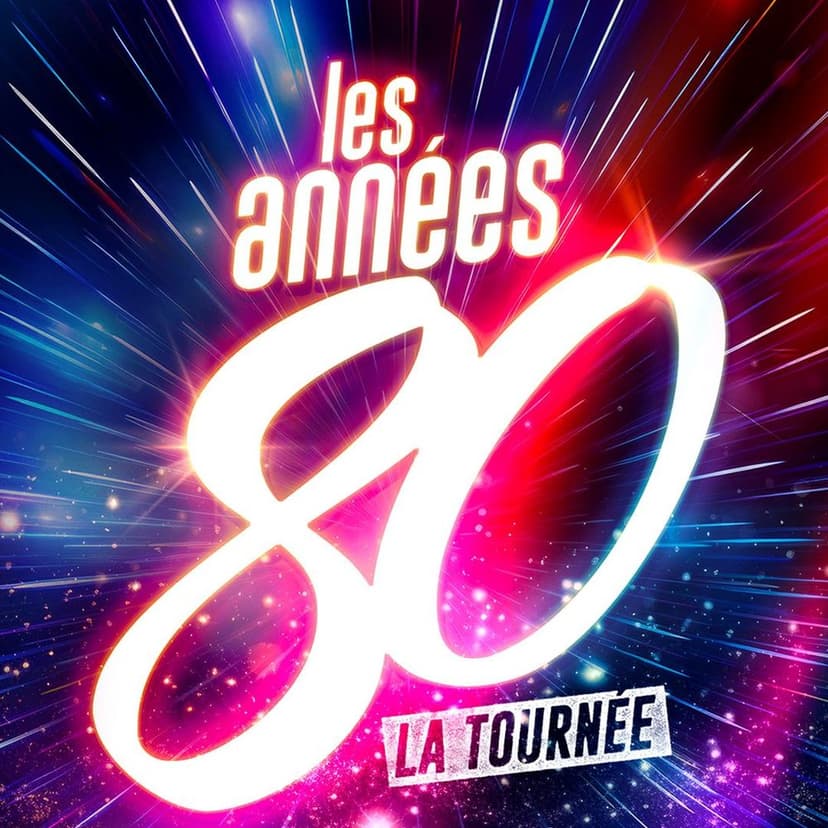 Les années 80 - Concert - ven. 22 mai 2026 - Arkéa Arena - Billetterie ...